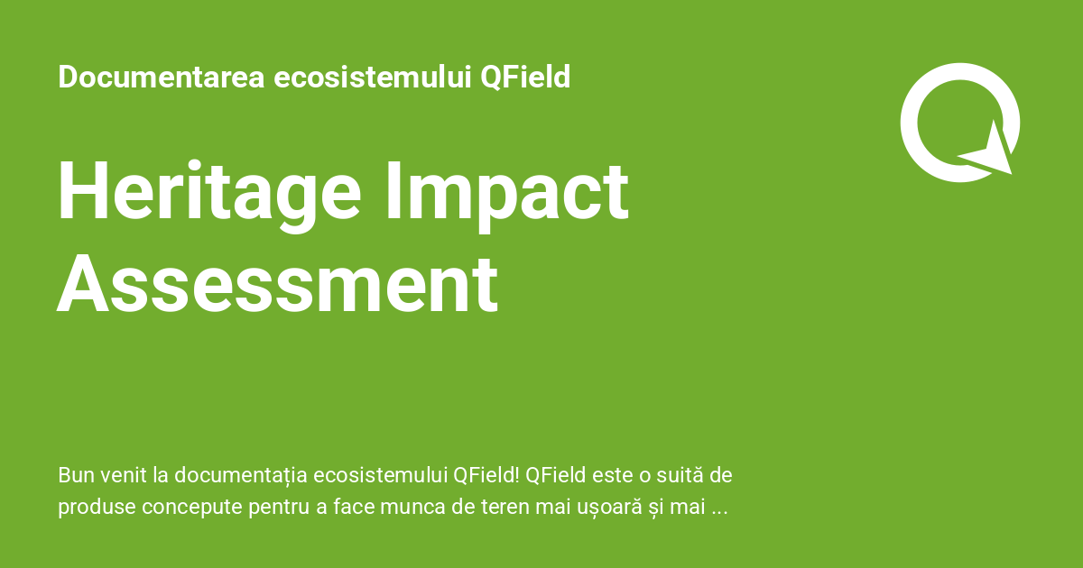 Heritage Impact Assessment - Documentarea ecosistemului QField